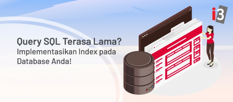Query SQL Terasa Lama? Implementasikan Index pada Database Anda!
