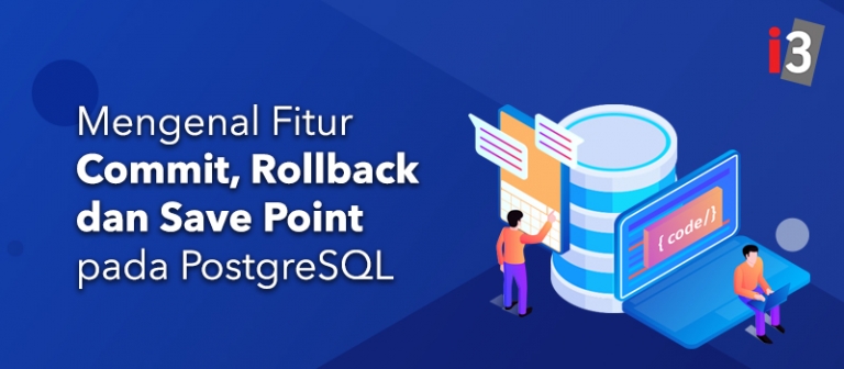 Mengenal Fitur Commit, Rollback dan Save Point pada PostgreSQL