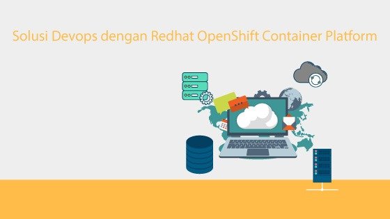 Solusi Devops dengan Redhat OpenShift Container Platform