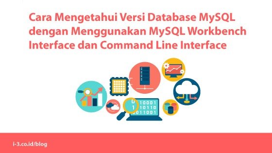 Cara Mengetahui Versi Database Mysql Dengan Menggunakan Mysql Workbench Interface Dan Command