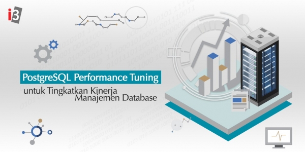 i3 Blog : PostgreSQL Performance Tuning untuk Tingkatkan Kinerja